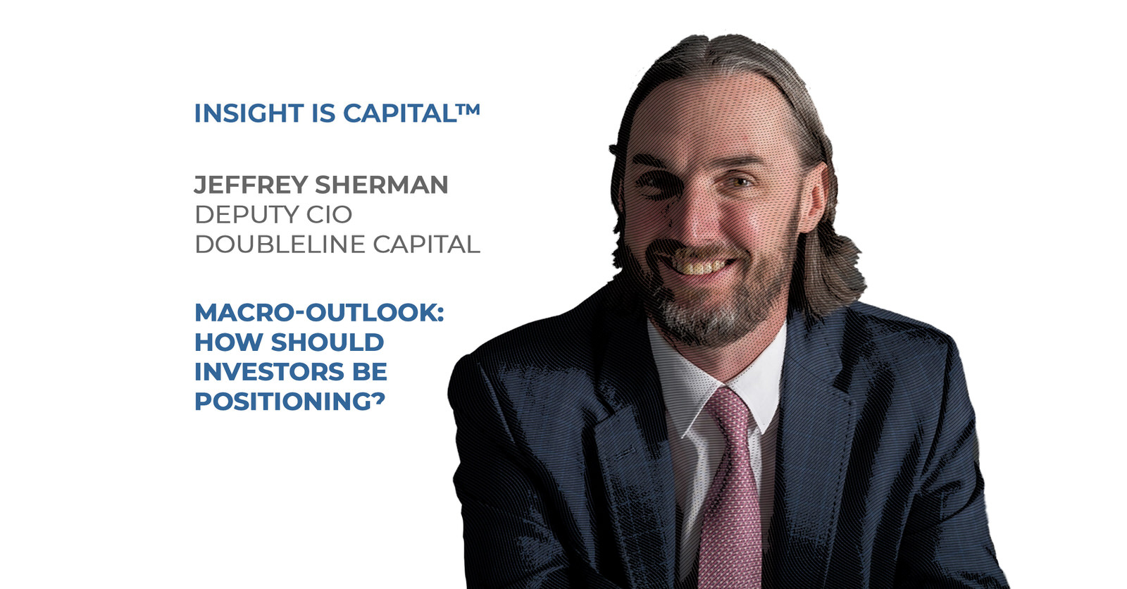 Jeffrey Sherman – Macro-Outlook: How Should Investors Be Positioning ...